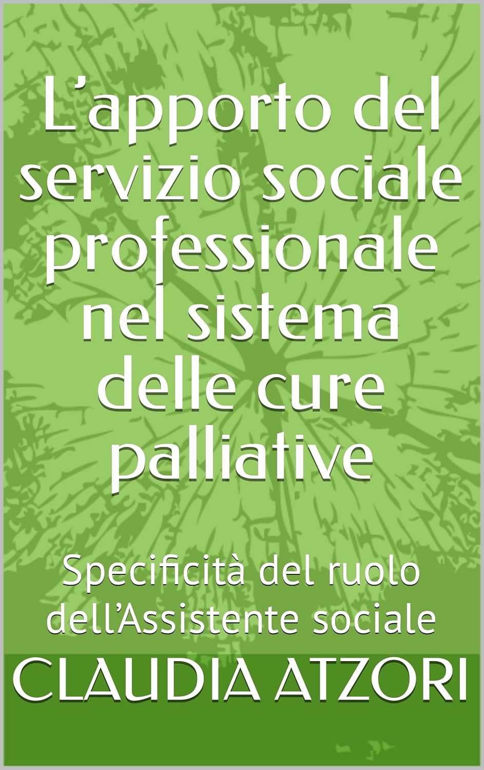 L’apporto del servizio sociale professionale nel sistema delle cure ...