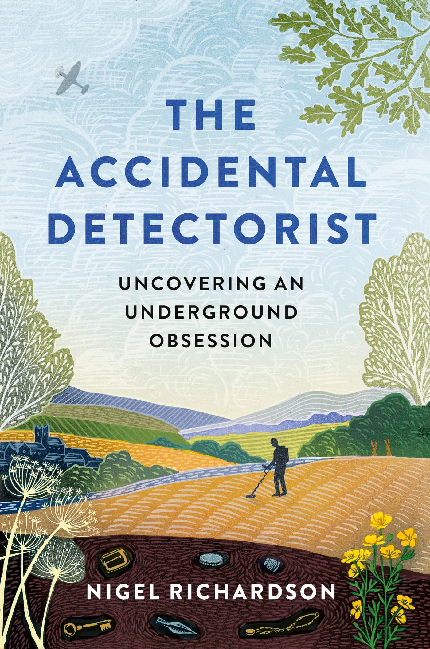 The Accidental Detectorist: The Adventures of a Reluctant Metal ...