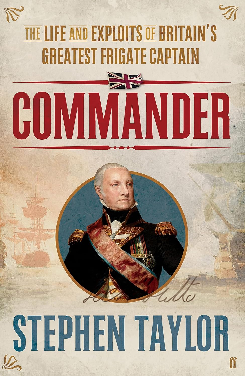 Commander: The Life and Exploits of Britain's Greatest Frigate Captain ...