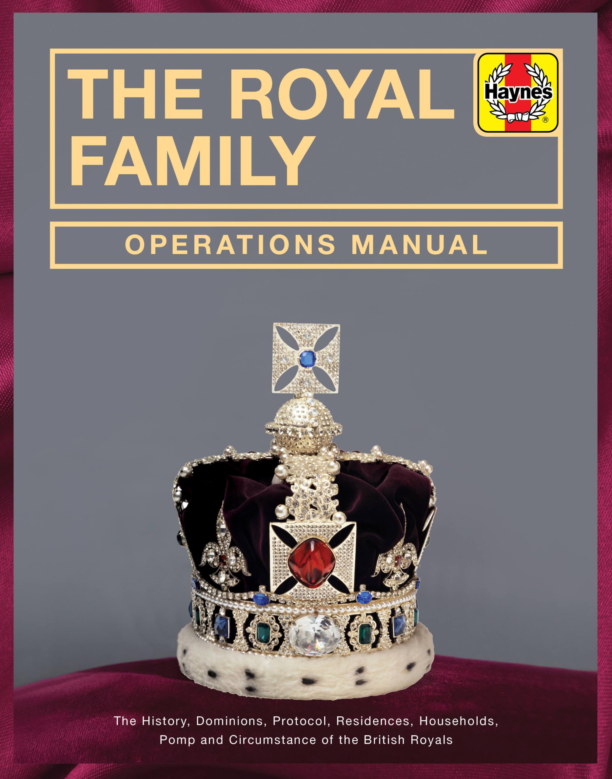 The Royal Family Operations Manual: The History, Dominions, Protocol ...