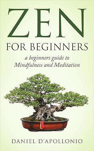 Zen: Zen For Beginners a beginners guide to Mindfulness and Meditation ...