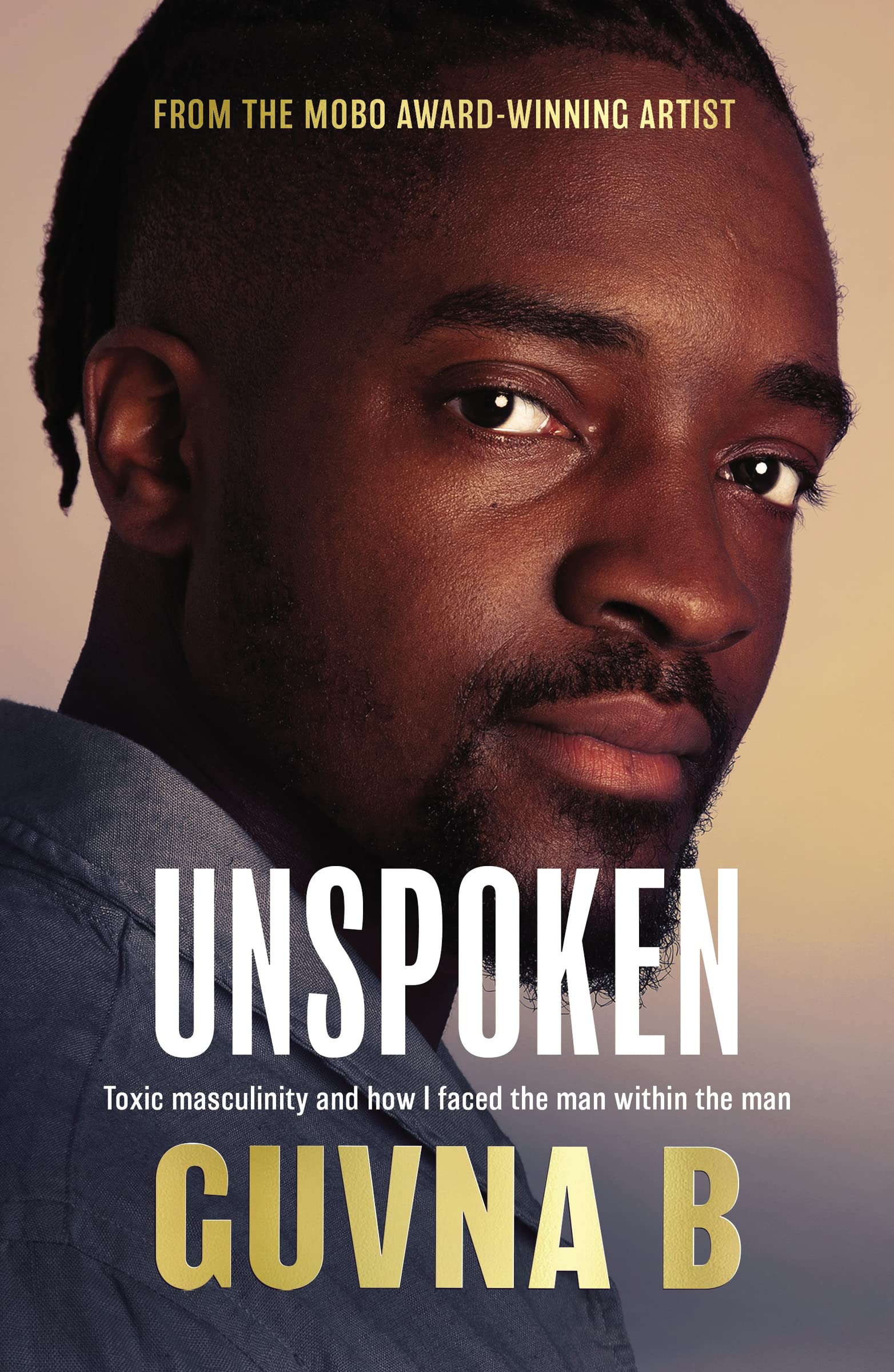 Unspoken: Toxic Masculinity and How I Faced the Man Within the Man ...