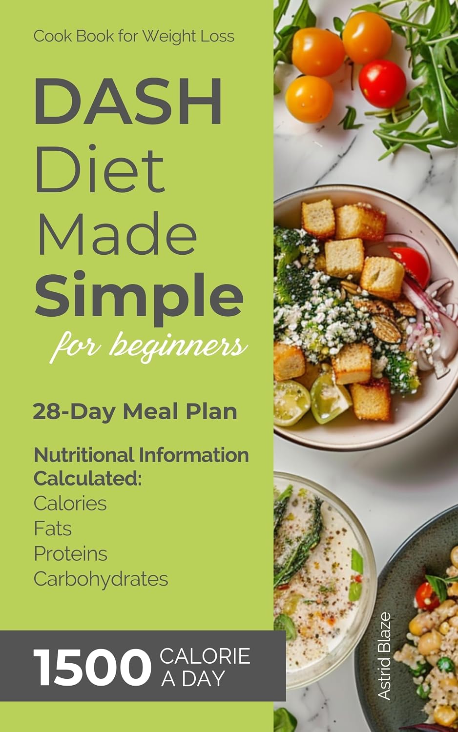 DASH Diet Made Simple for Beginners: 28-Day Meal Plan, Cook Book for ...