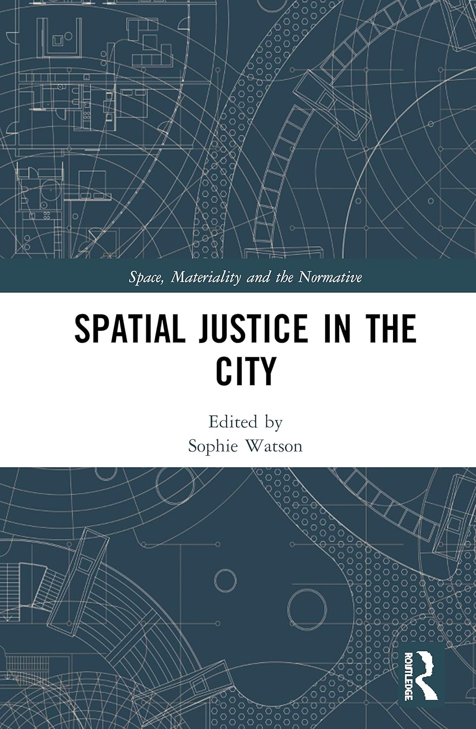 Spatial Justice in the City (Space, Materiality and the Normative ...