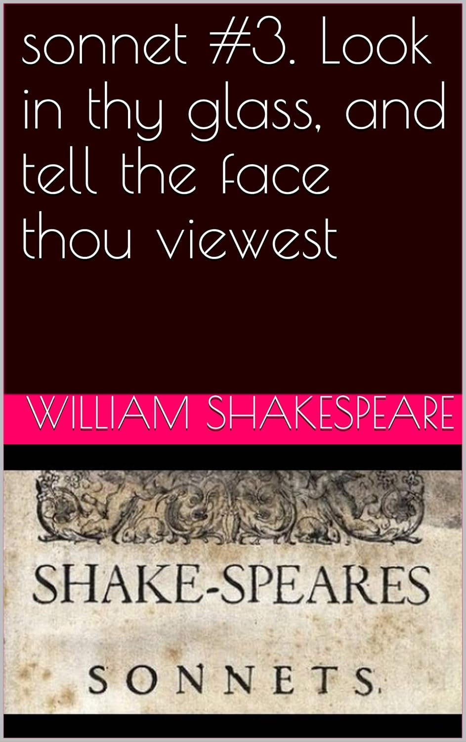 sonnet #3. Look in thy glass, and tell the face thou viewest eBook ...