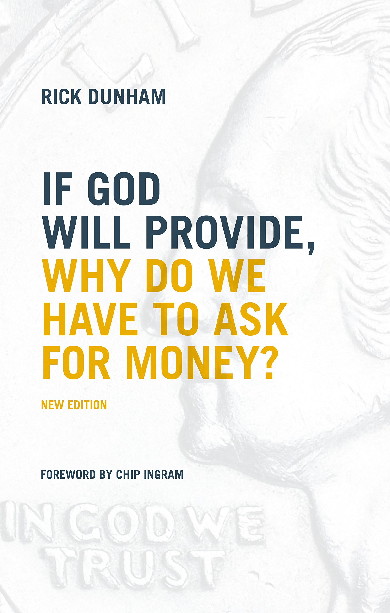 If God Will Provide, Why Do We Have To Ask For Money?: Rick Dunham ...