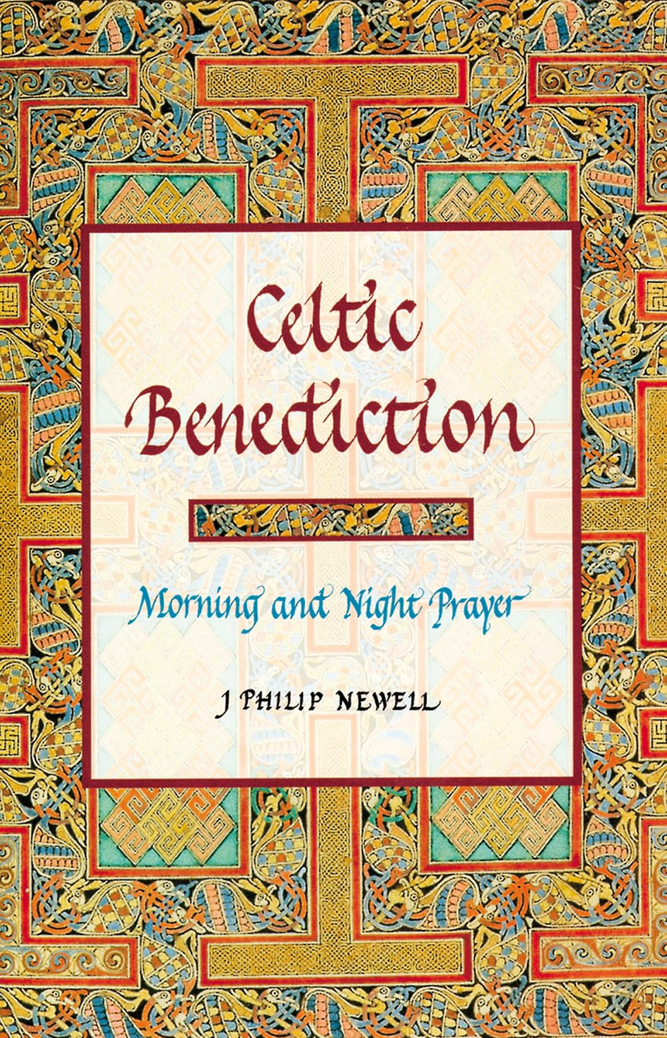 Celtic Benediction: Morning and Night Prayer: Newell, J. Philip ...