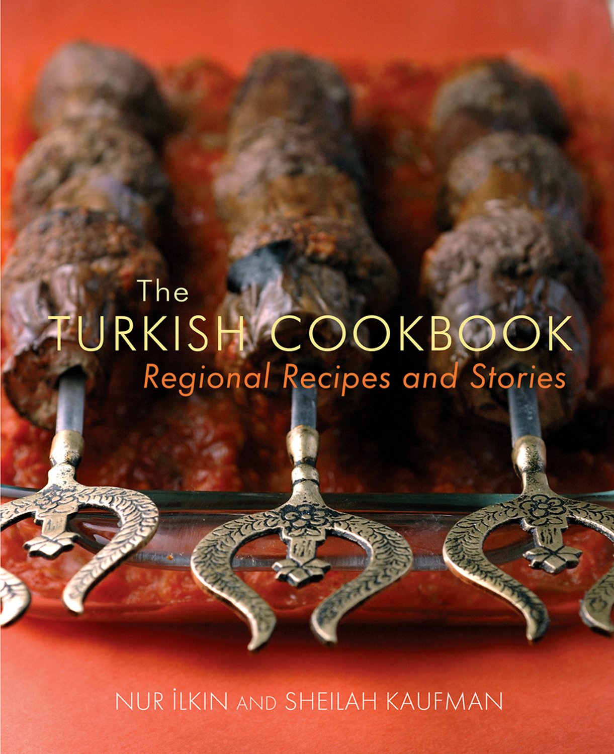 The Turkish Cookbook: Regional Recipes and Stories: Nur Ilkin, Sheilah ...