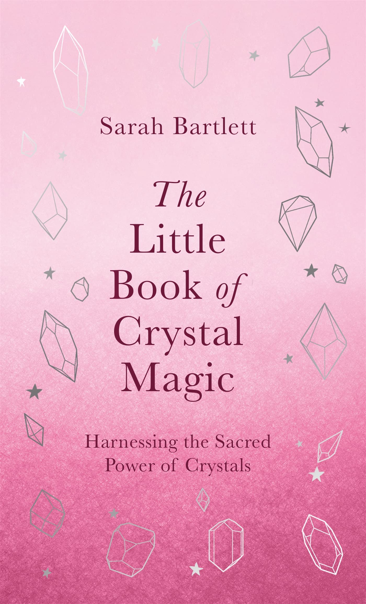 The Little Book of Crystal Magic: Harnessing the Sacred Power of ...