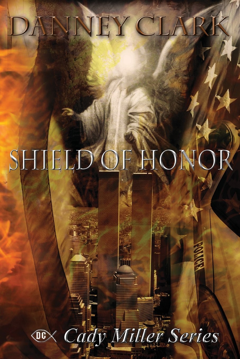 Shield of Honor (The Cady Miller Series): Clark, Danney F ...