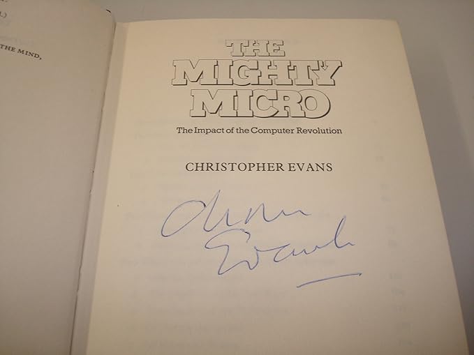 The mighty micro: The impact of the computer revolution: Evans ...
