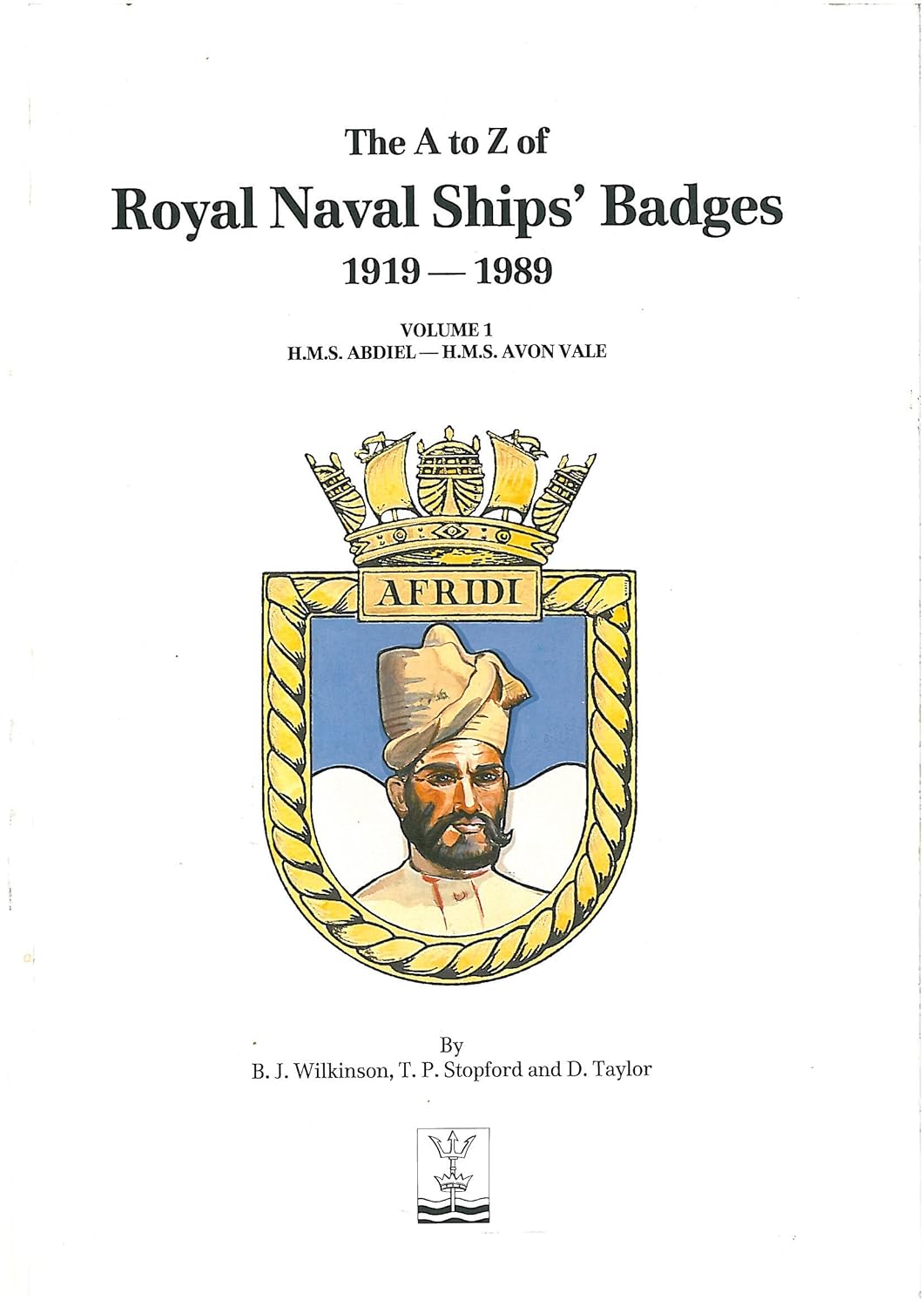 The A-Z of Royal Naval ships" Badges 1919-1989. Volume 1 - H.M.S.Abdiel ...