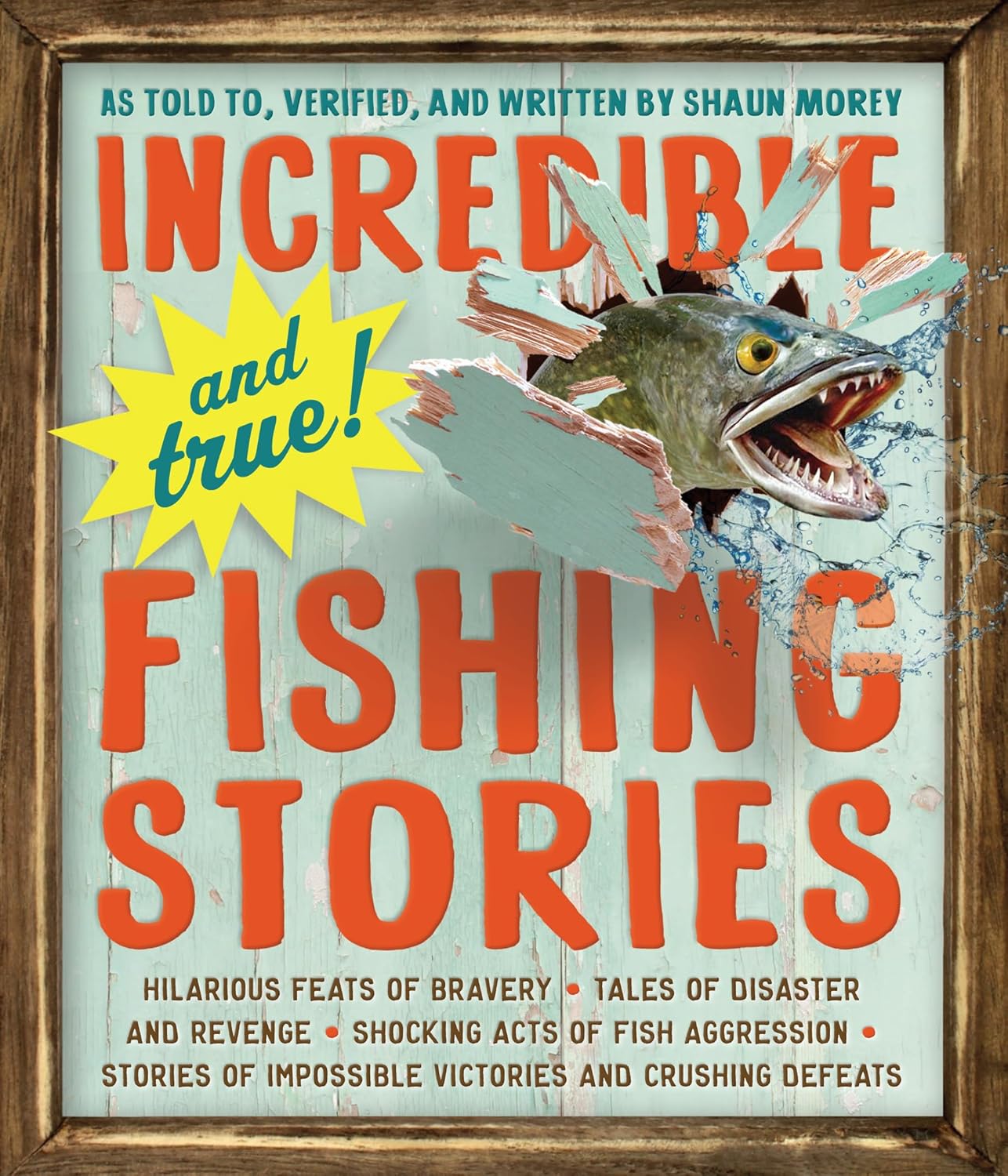 Incredible-and True!-Fishing Stories: Hilarious Feats of Bravery, Tales ...
