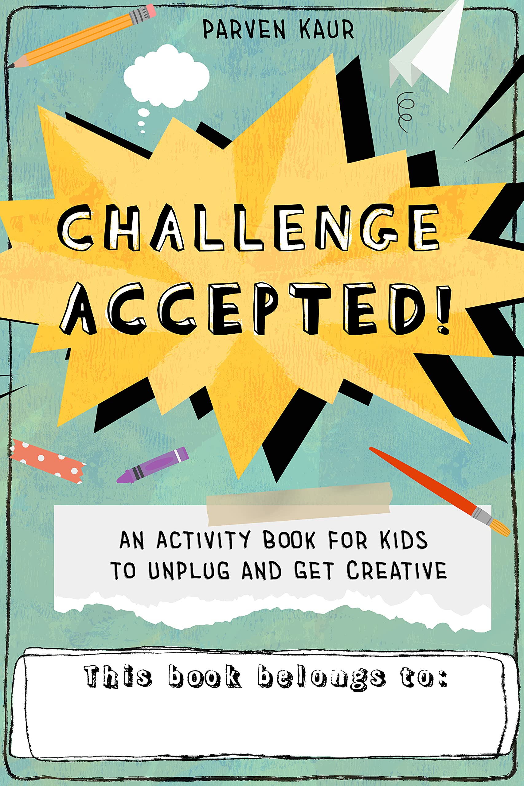 Challenge Accepted!: Activities for Kids to Unplug and Get Creative ...