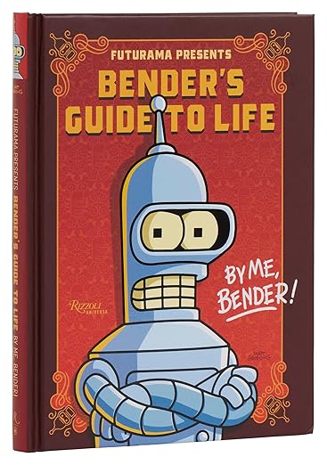 Buy Futurama Presents Bender’s Guide to Life: By Me, Bender! Book Online at Low Prices in India ...