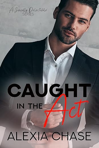 Amazon.com: Caught in the Act: A Sinfully Delectable Series eBook : Chase, Alexia: Kindle Store
