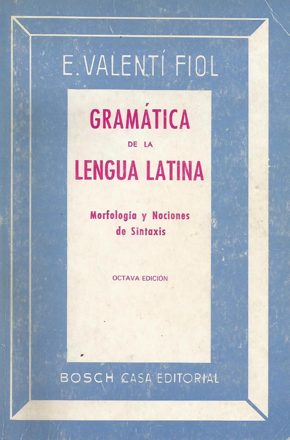Gramática de la lengua latina: morfología y nociones de sintaxis ...