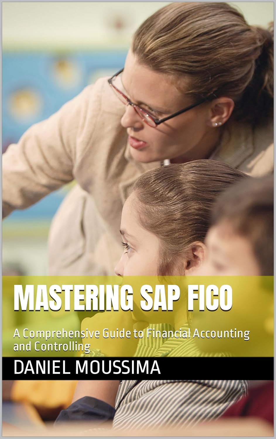 Mastering SAP FICO: A Comprehensive Guide to Financial Accounting and Controlling eBook ...