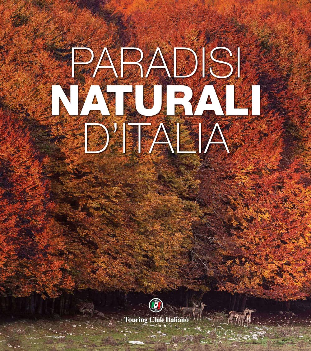 Paradisi naturali d'Italia. Ediz. a colori : Salari, Gabriele, Sammuri ...