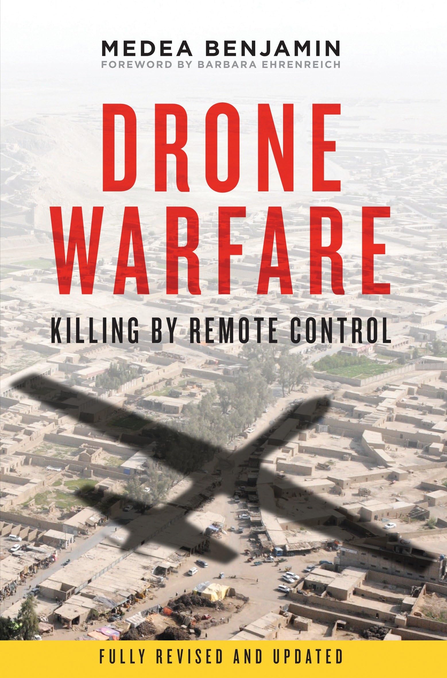 Drone Warfare: Killing by Remote Control: Benjamin, Medea, Ehrenreich ...