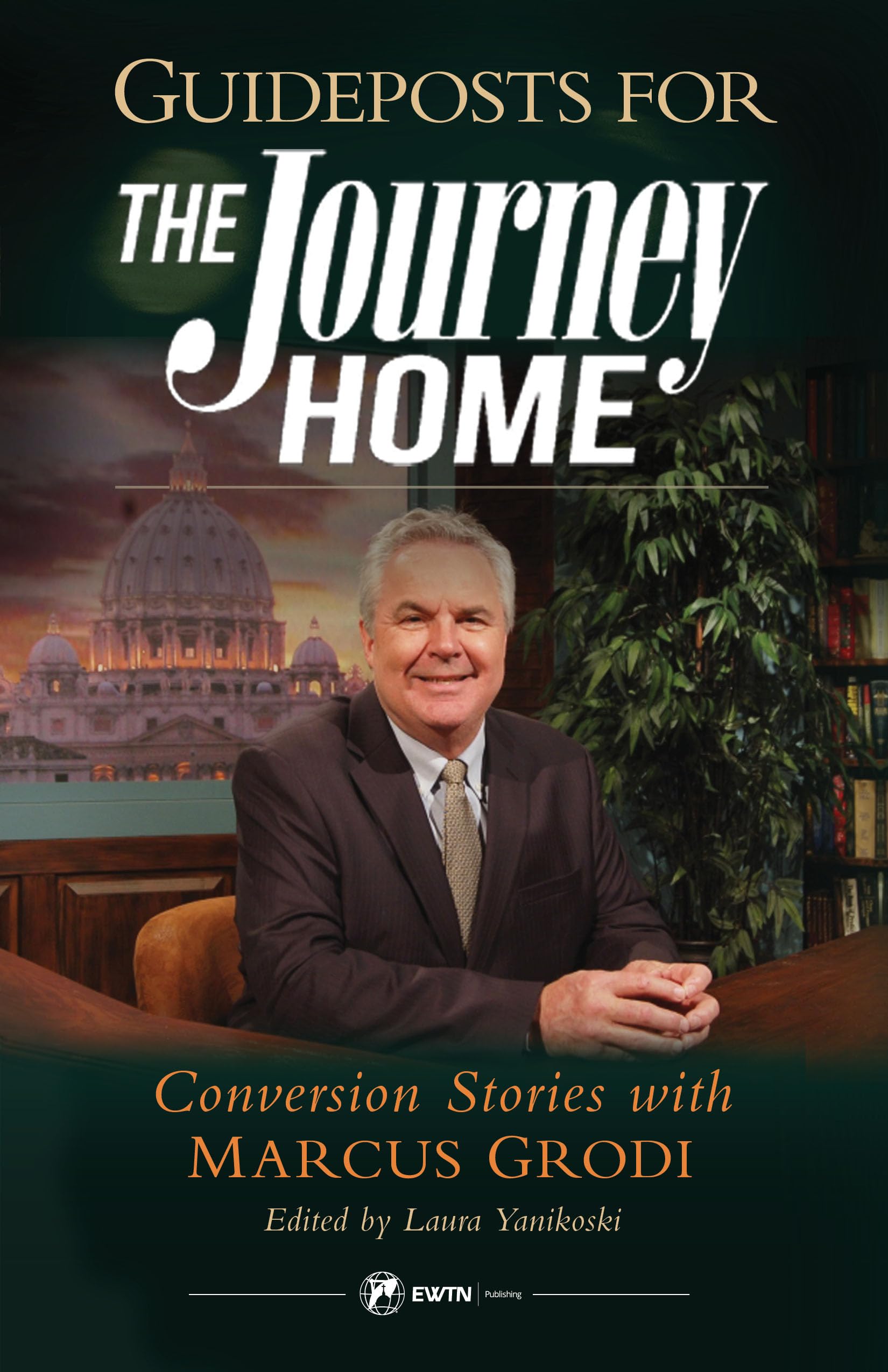 Guideposts for the Journey Home: Conversion Stories with Marcus Grodi ...
