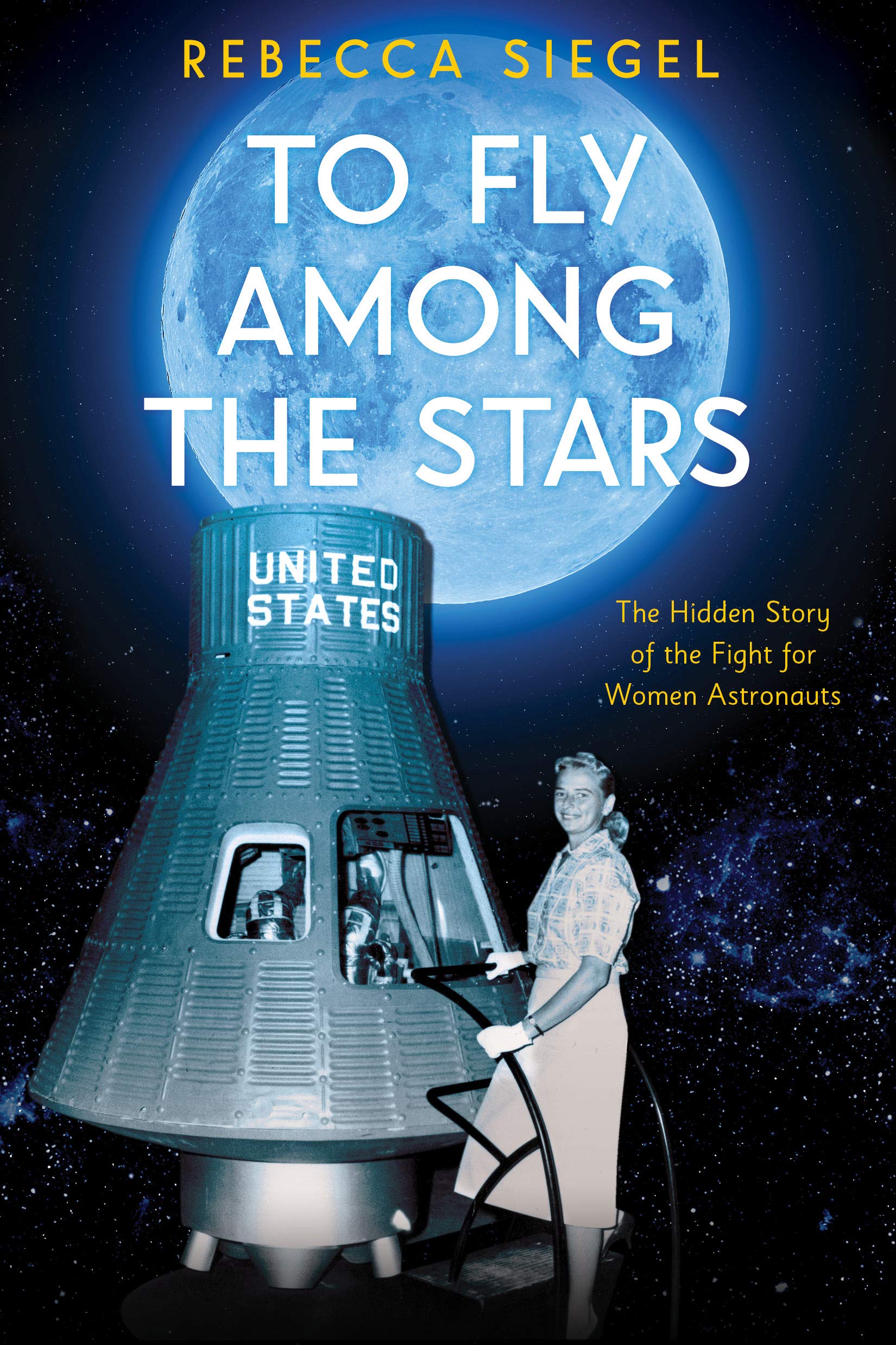 To Fly Among the Stars: The Hidden Story of the Fight for Women ...