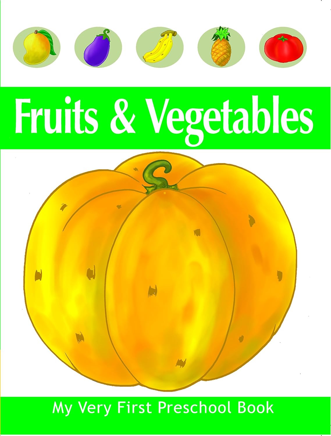 FRUITS & VEGETABLES PRESCHOOL (My Very First Preschool Book) eBook ...