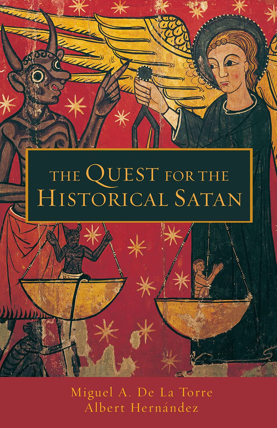 The Quest for the Historical Satan: De La Torre, Miguel A., Hernandez ...