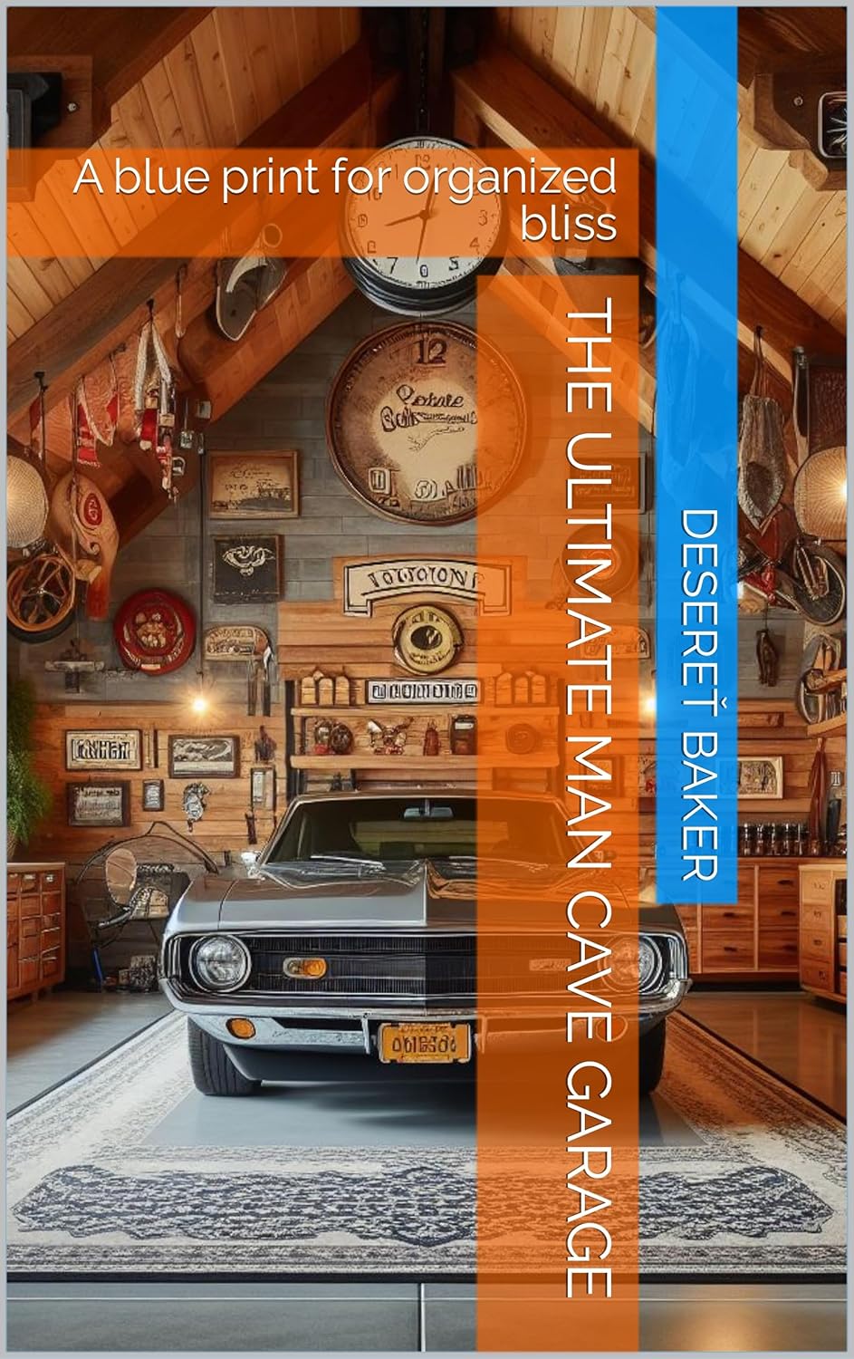 The Ultimate Man Cave Garage: A blue print for organized bliss (The ...