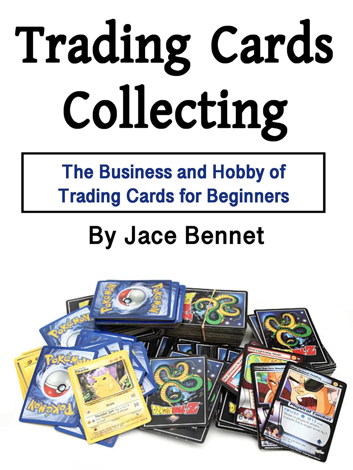 Trading Cards Collecting: The Business and Hobby of Trading Cards for ...