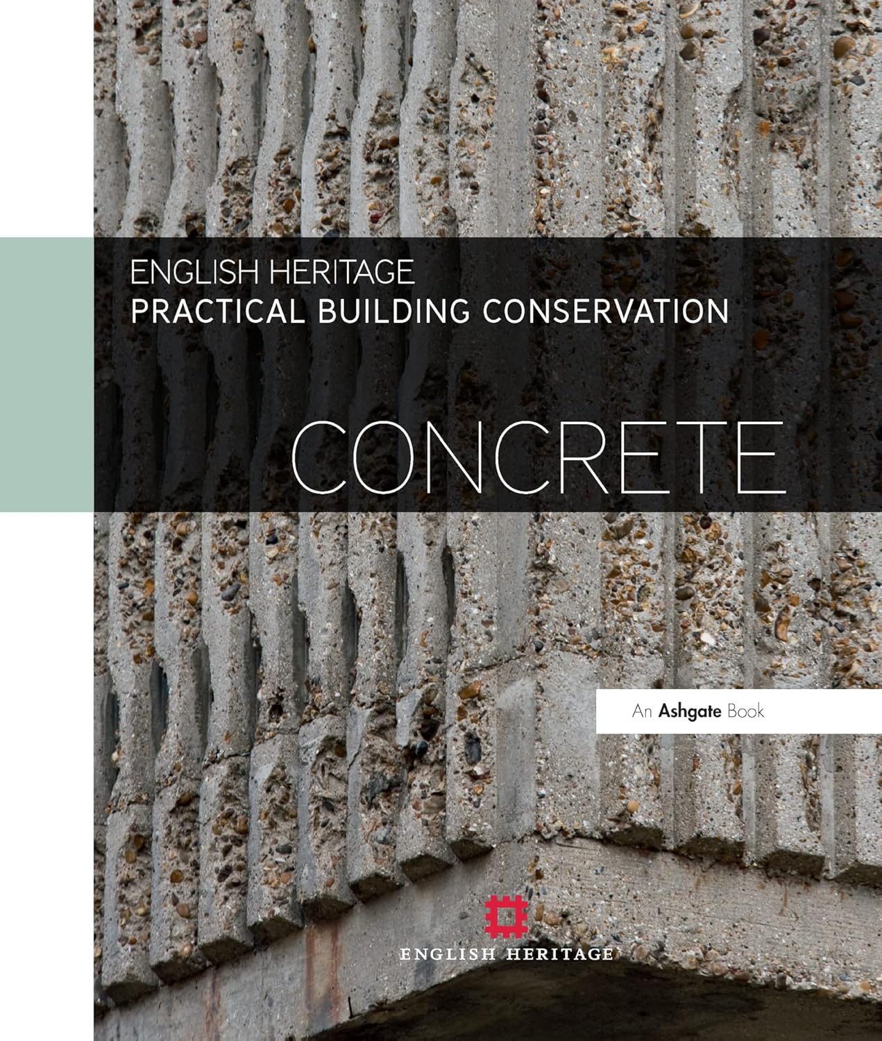 Practical Building Conservation: Concrete: England, Historic ...