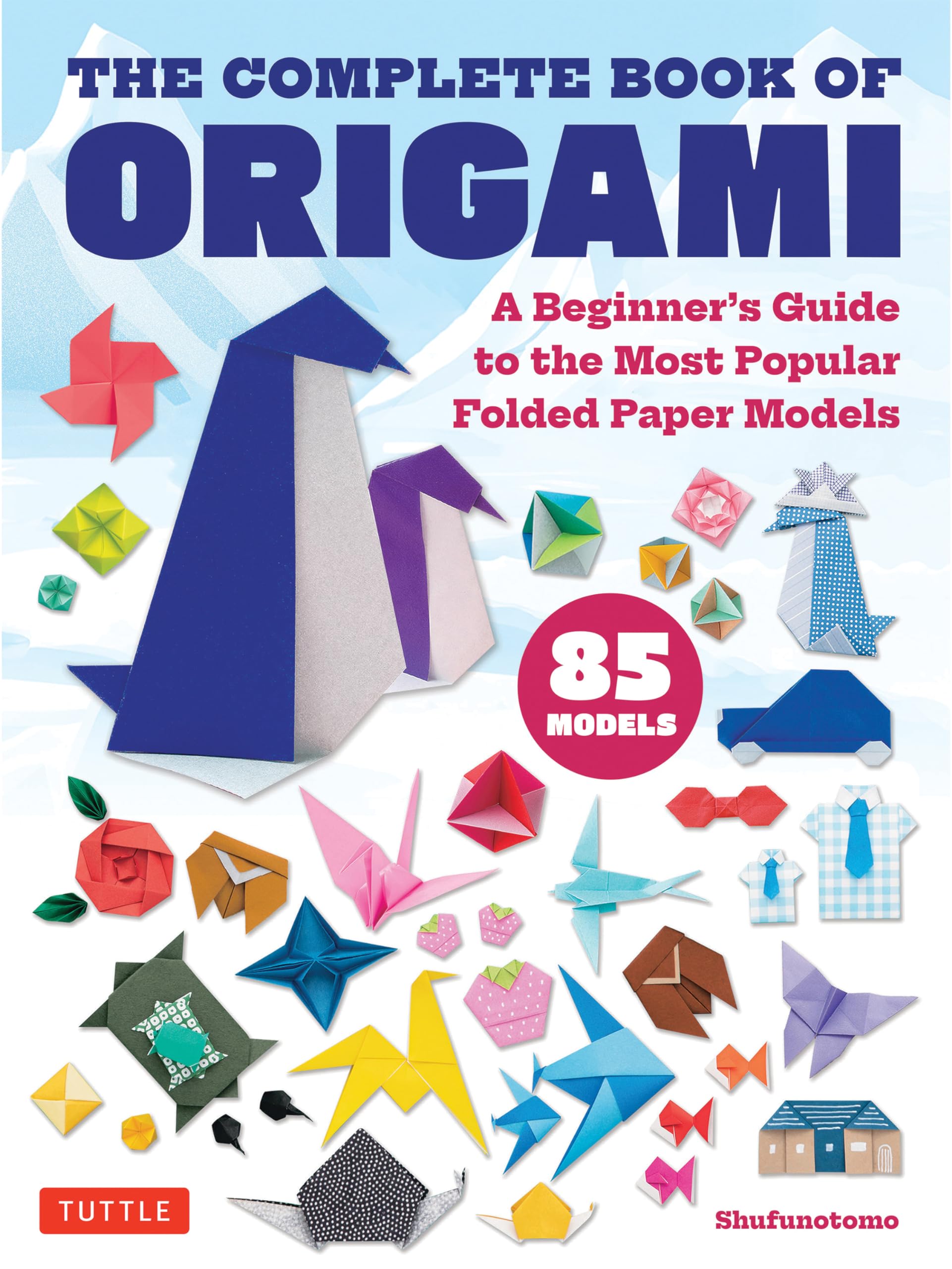 The Complete Book of Origami: A Beginner's Guide to the Most Popular ...