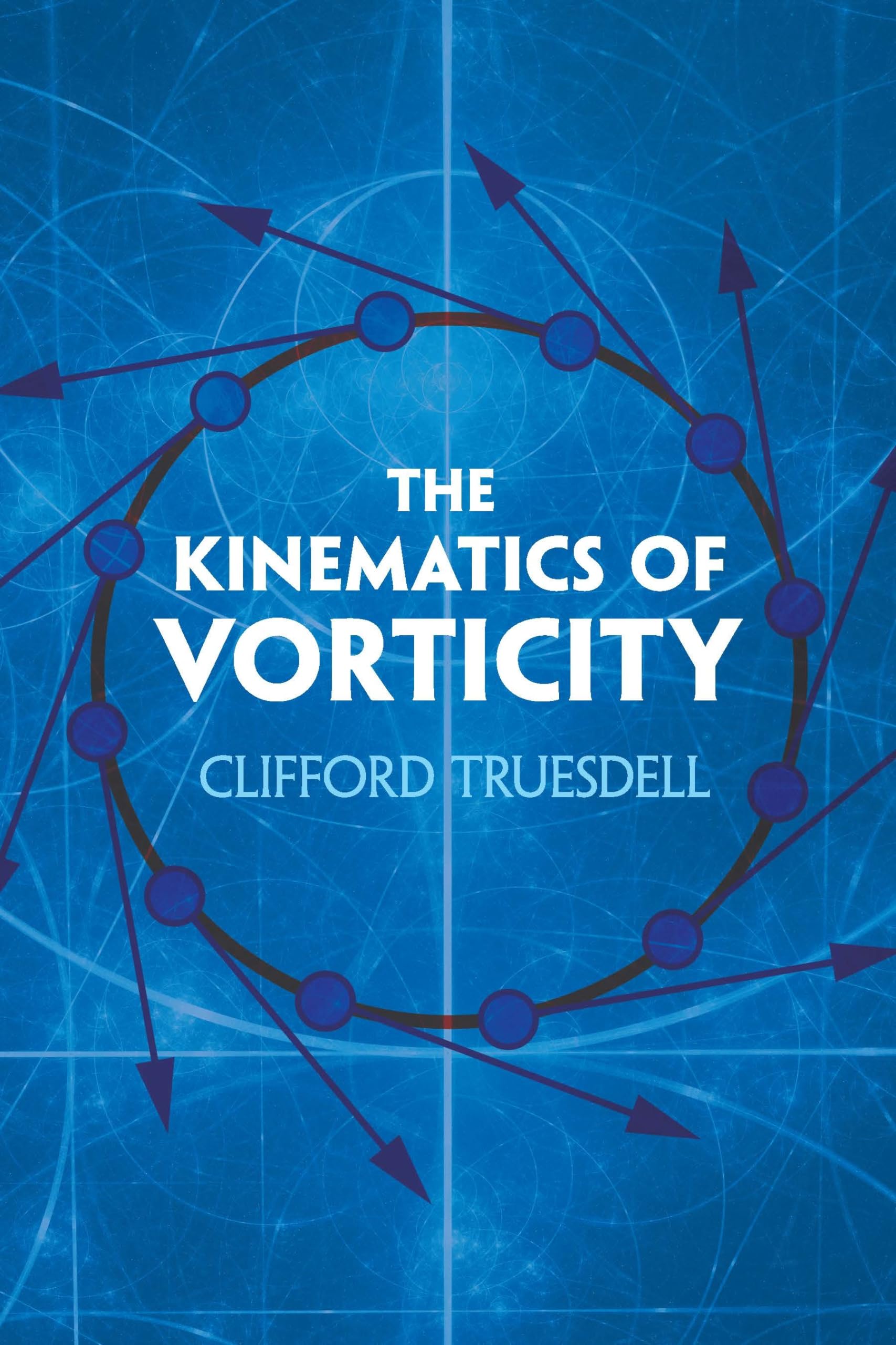 The Kinematics of Vorticity (Dover Books on Physics): Truesdell ...