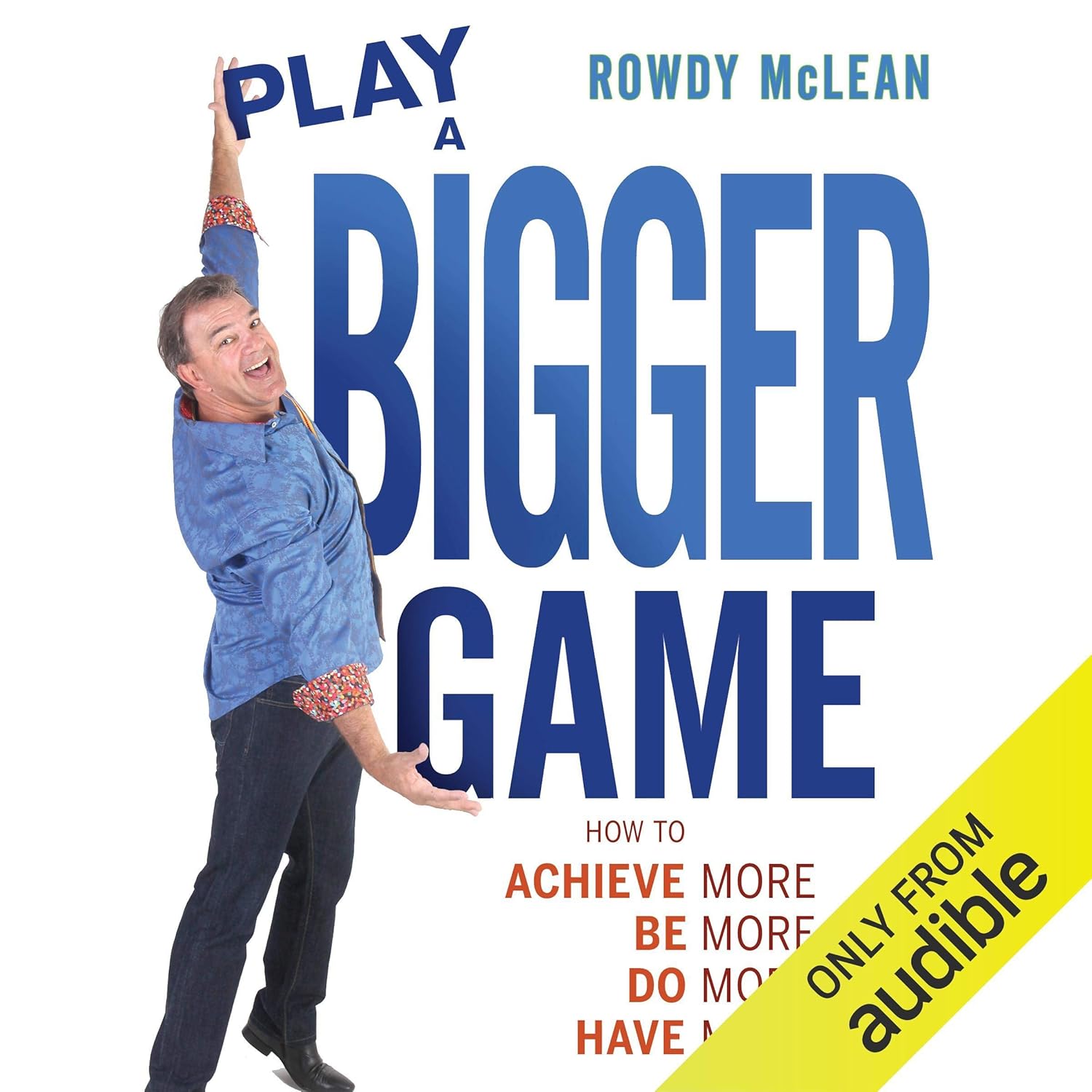 Amazon.com: Play A Bigger Game!: Achieve More! Be More! Do More! Have ...