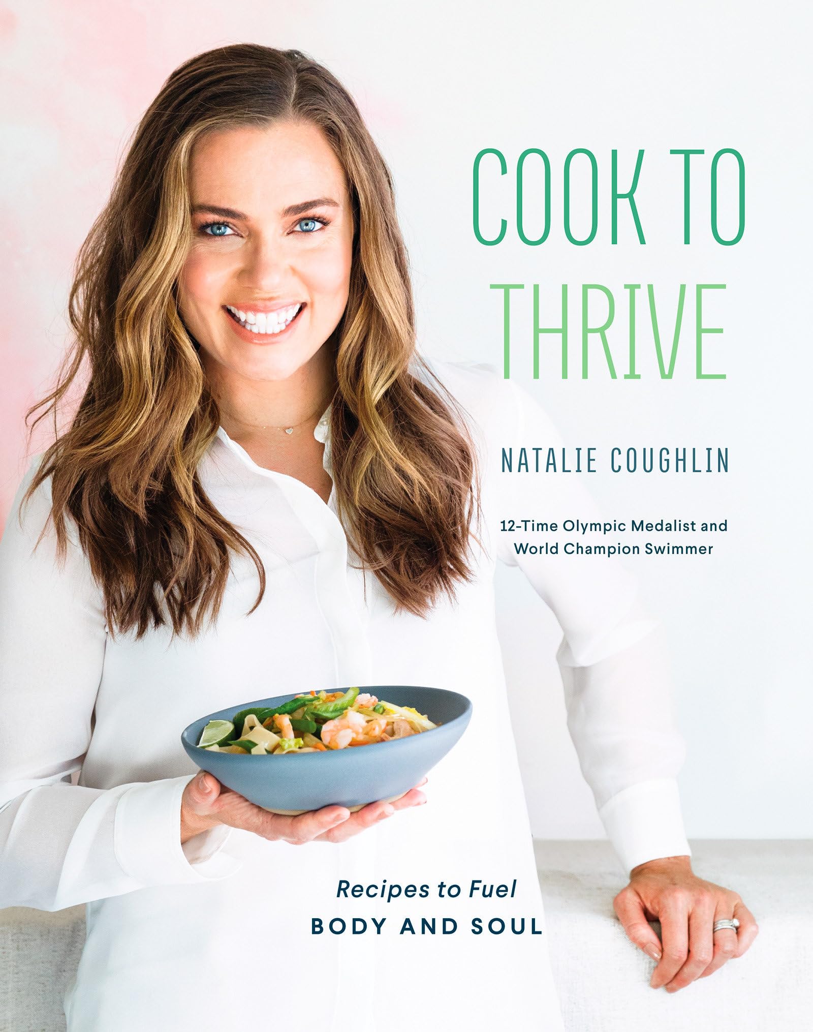 Cook to Thrive: Recipes to Fuel Body and Soul: A Cookbook: Coughlin ...