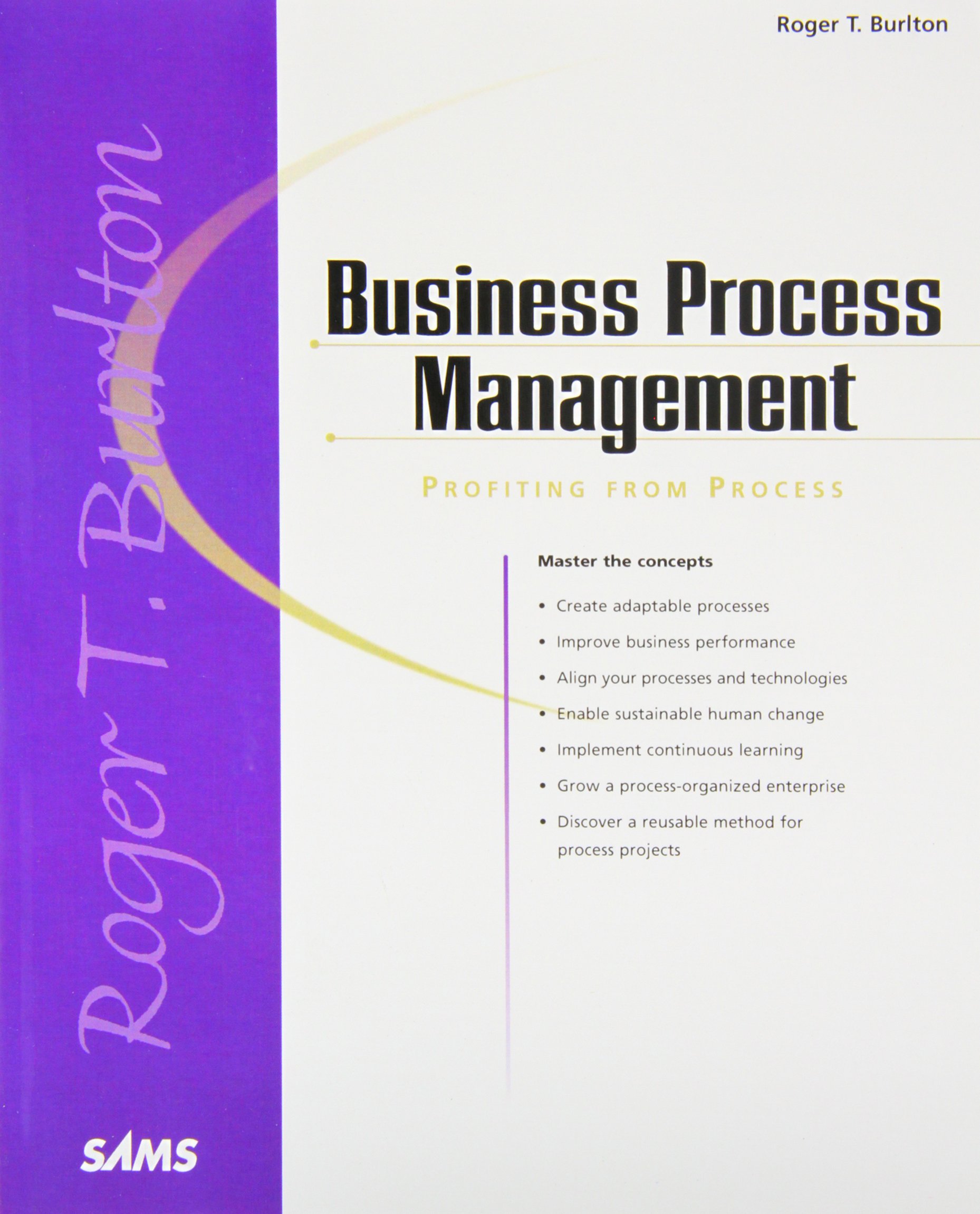 Business Process Management: Profiting From Process: Burlton, Roger ...