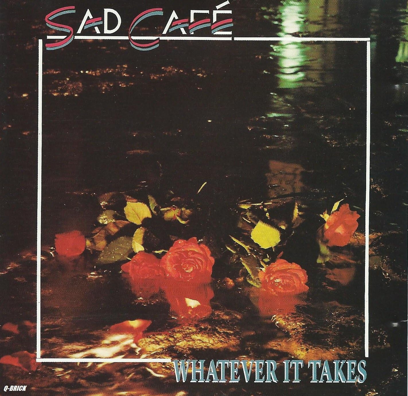 Sad Cafe - Whatever it takes : Sad Café: Amazon.it: CD e Vinili}