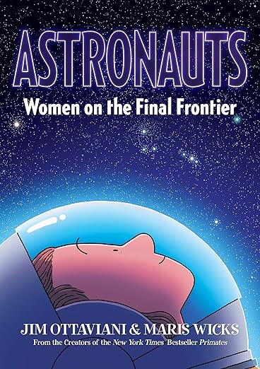 Astronauts: Women on the Final Frontier: Ottaviani, Jim, Wicks, Maris ...