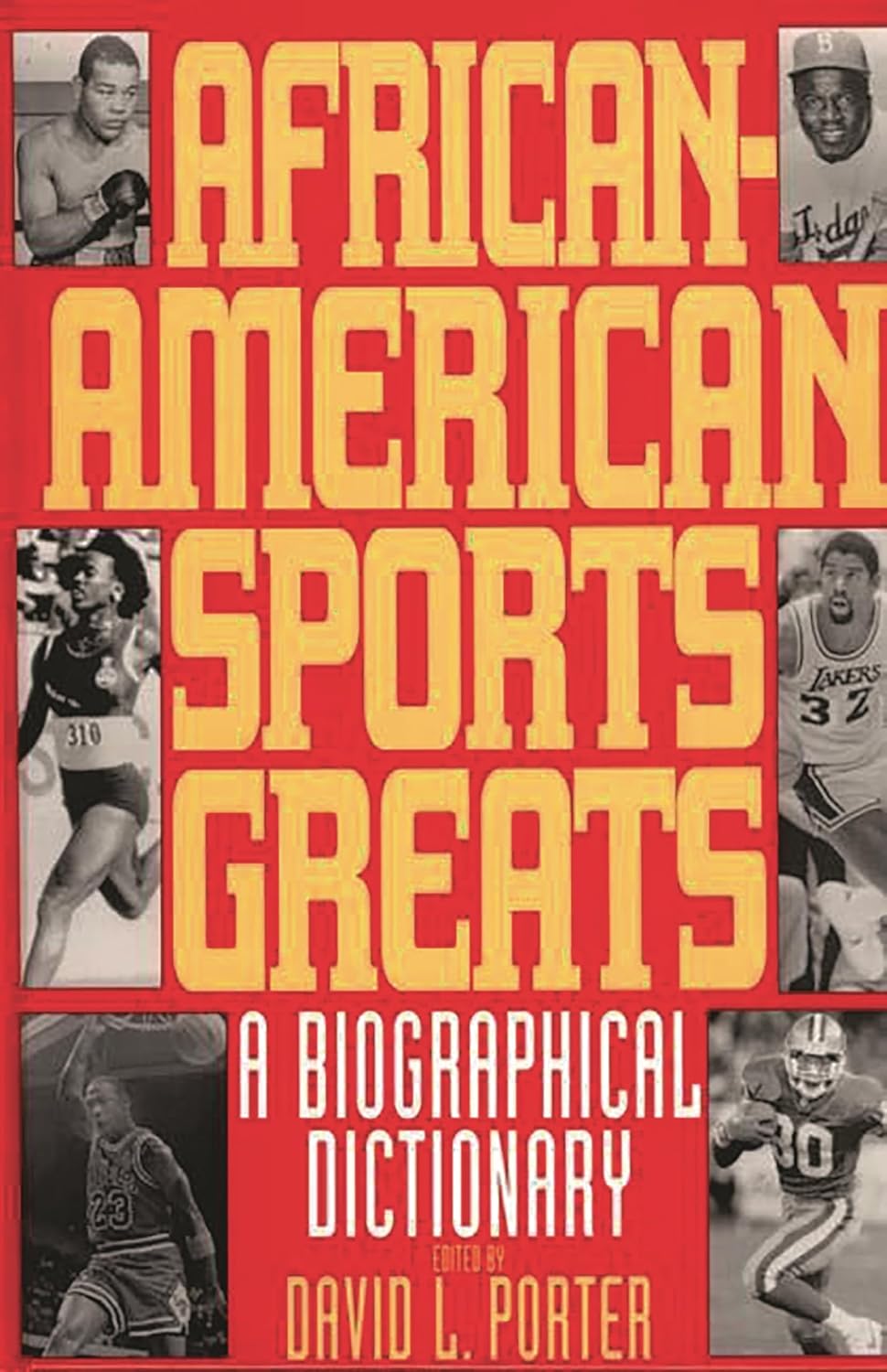 African-American Sports Greats: A Biographical Dictionary: Porter ...