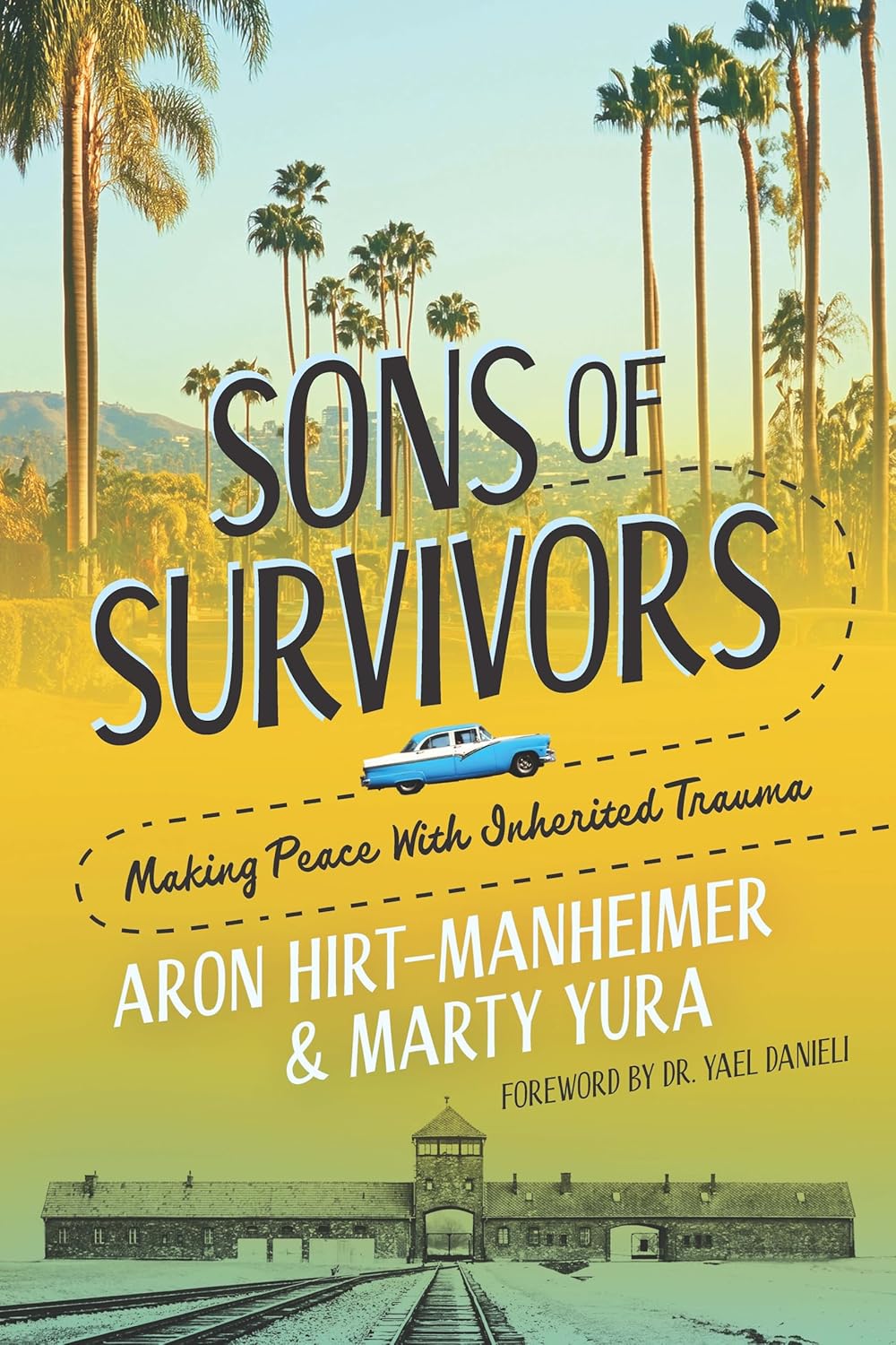 Sons of Survivors, Making Peace with Inherited Trauma: Hirt-Manheimer ...