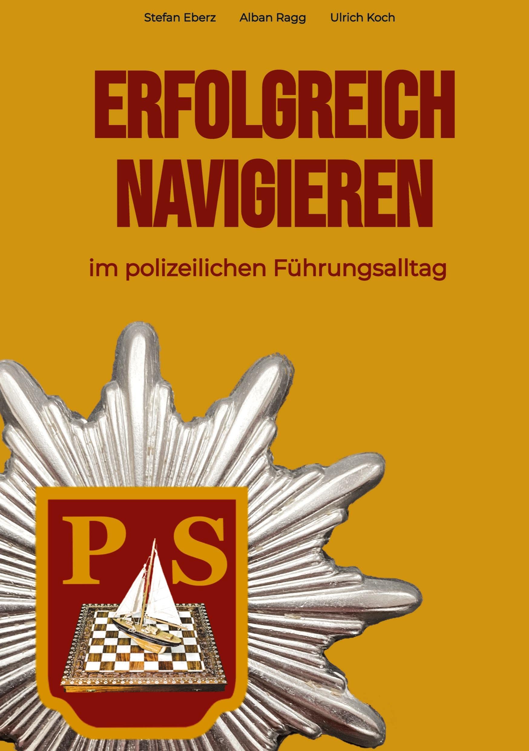 Erfolgreich Navigieren im polizeilichen Führungsalltag: DE - Eberz ...
