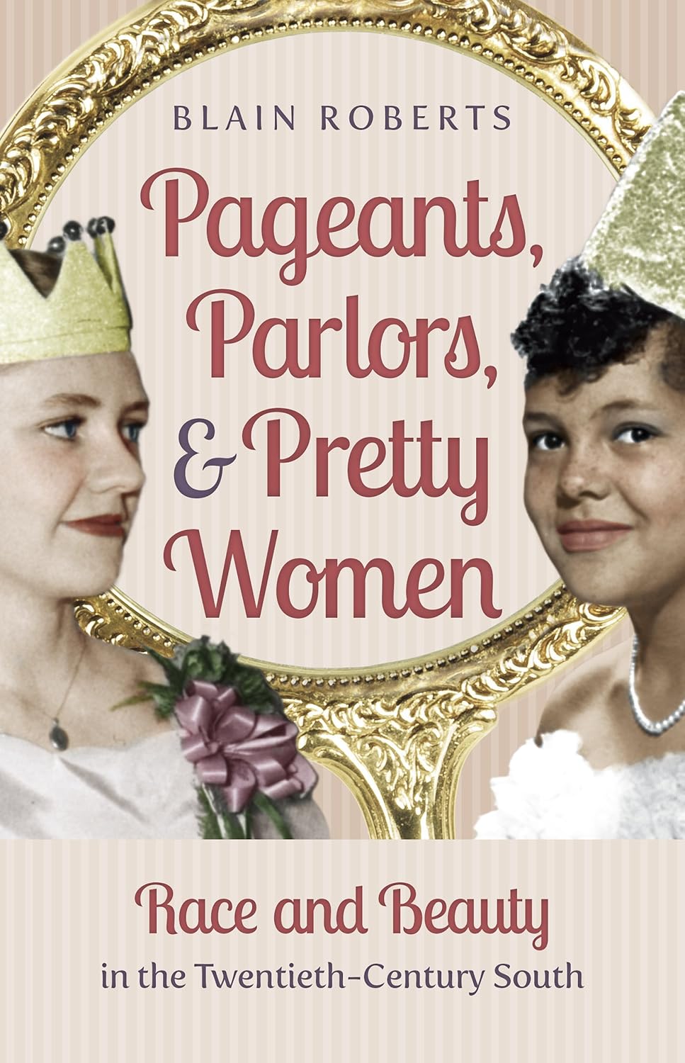 Pageants, Parlors, and Pretty Women: Race and Beauty in the Twentieth ...