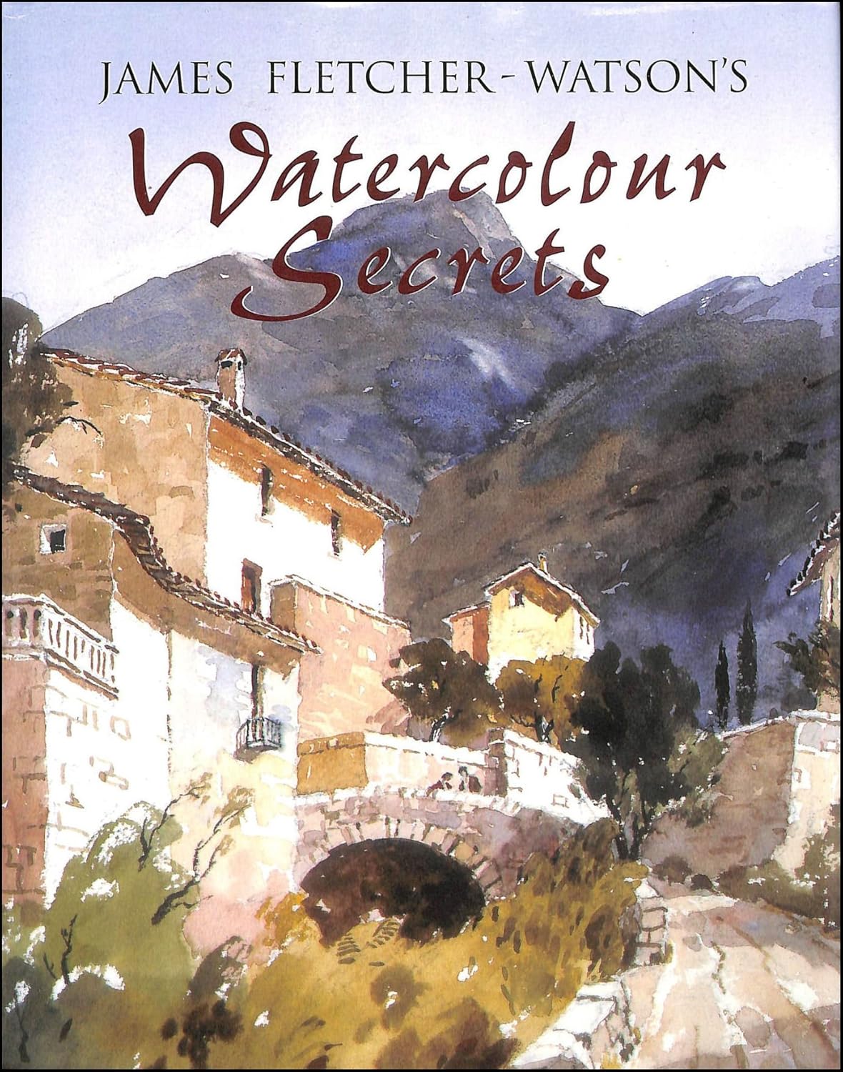 James Fletcher-Watson's Watercolour Secrets: Fletcher-Watson, James ...
