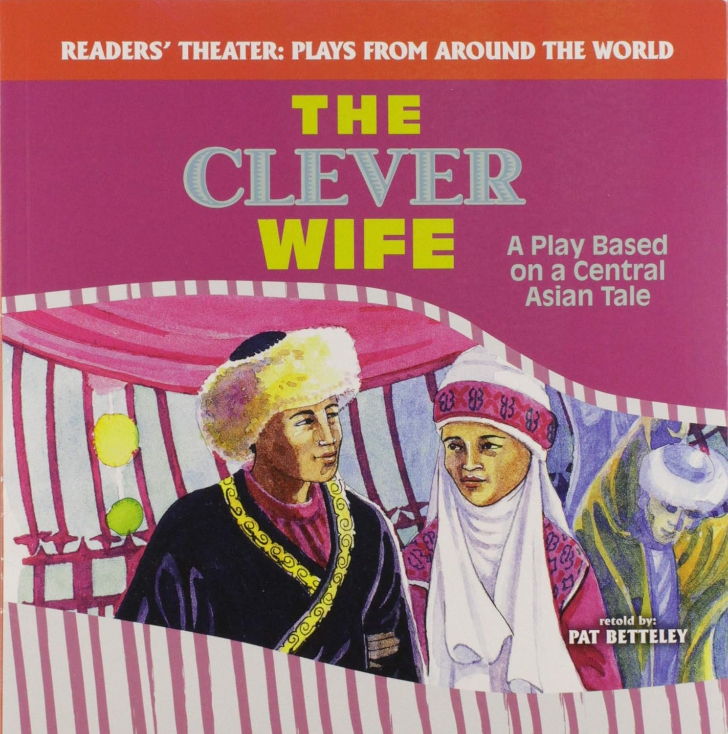The Clever Wife: A Play Based on a Central Asian Tale (Readers' Theater ...