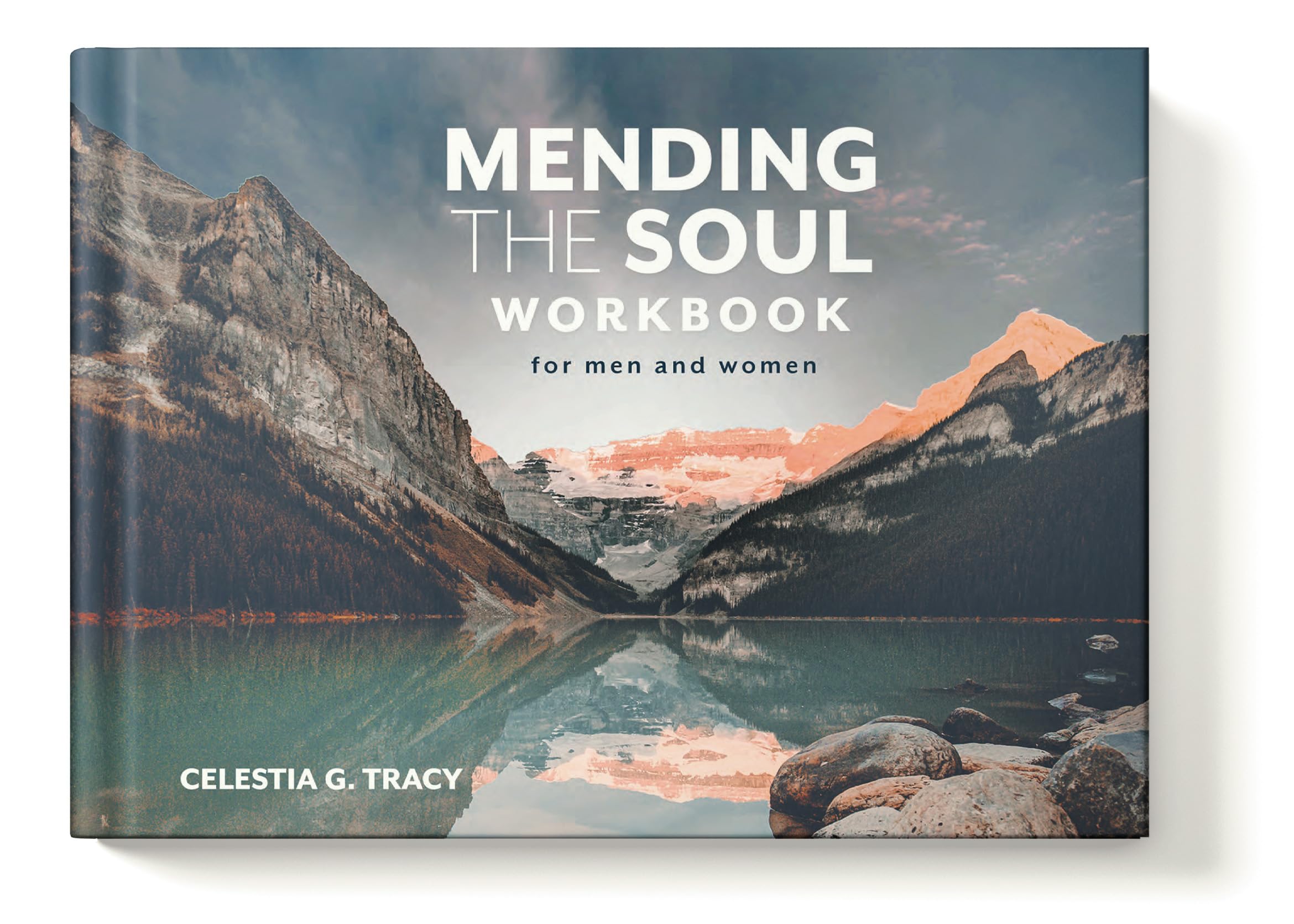 Mending the Soul Workbook for Men and Women: Celestia G. Tracy ...