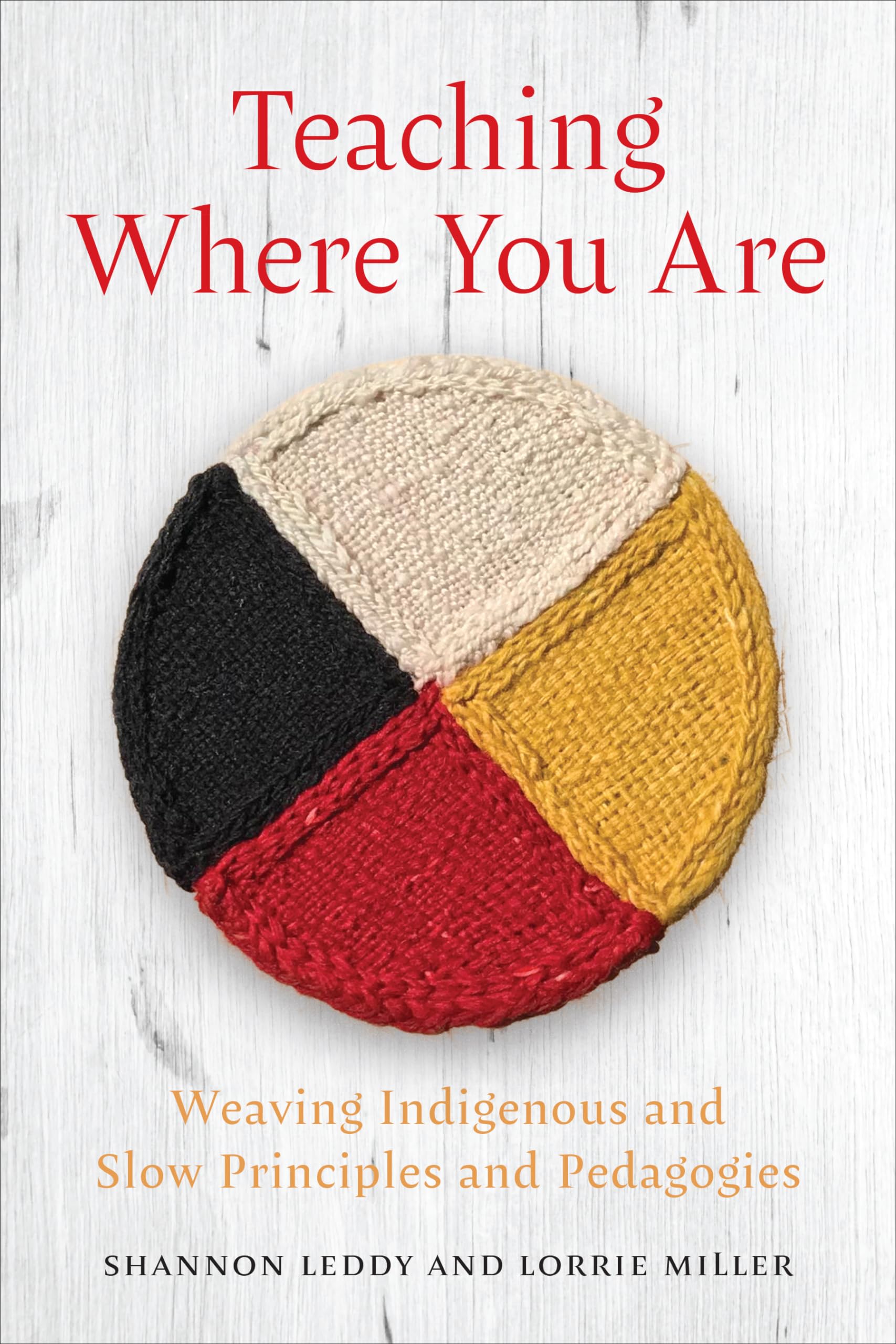 Teaching Where You Are: Weaving Indigenous and Slow Principles and ...