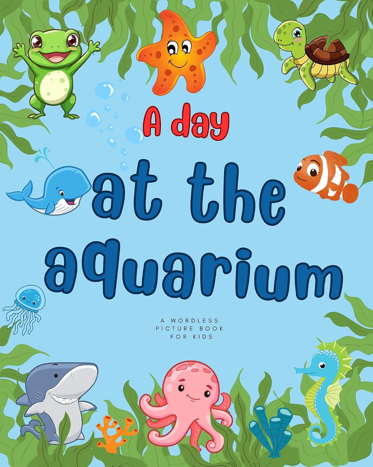 A Day at the Aquarium: A Wordless Picture Book for Kids (Childrens ...