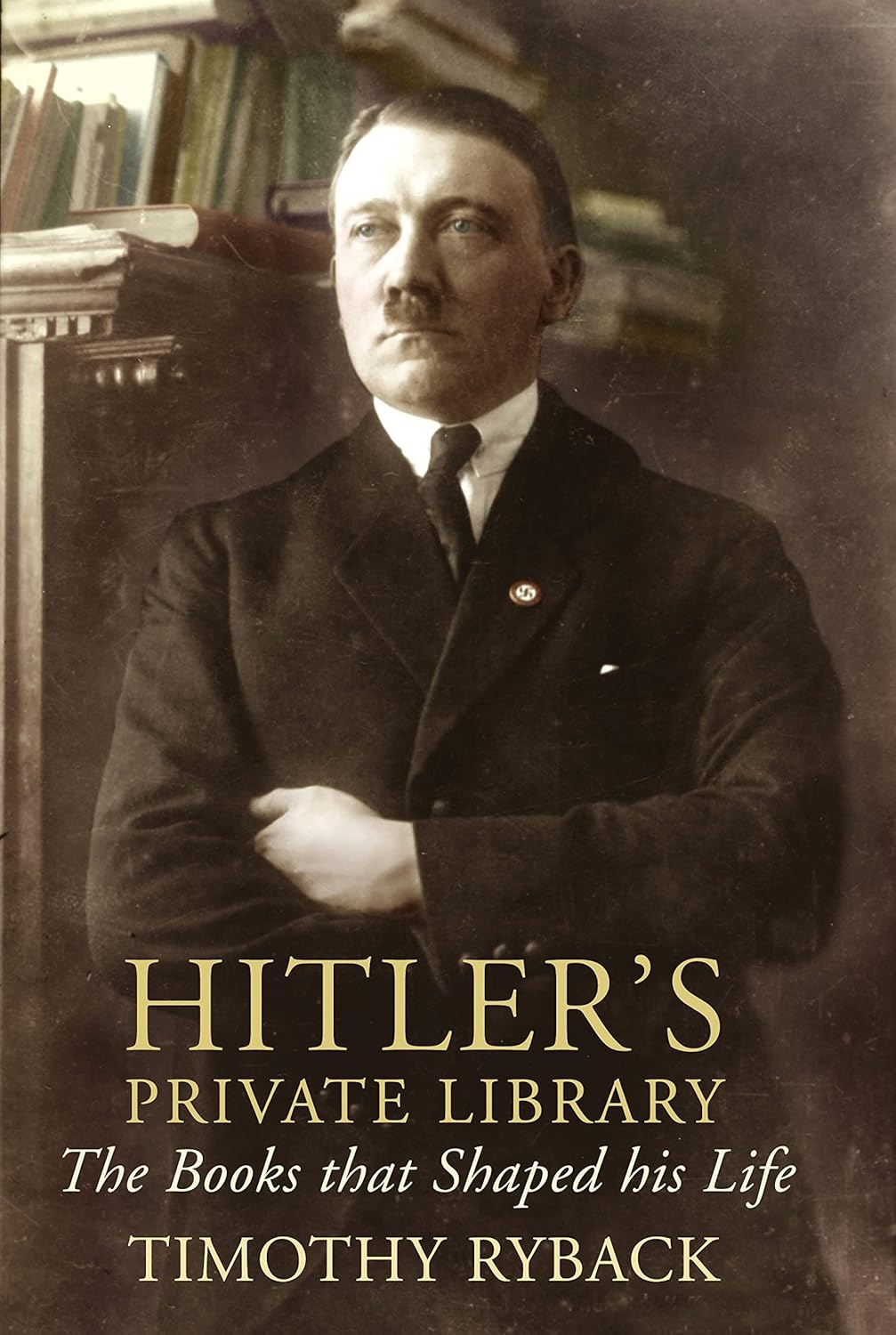 Hitler's Private Library: The Books That Shaped His Life: 9781847920720 ...