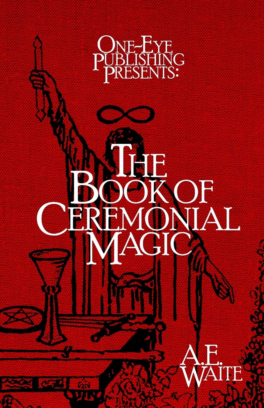 Amazon.com: The Book of Ceremonial Magic: 9781725676220: Waite, A E ...