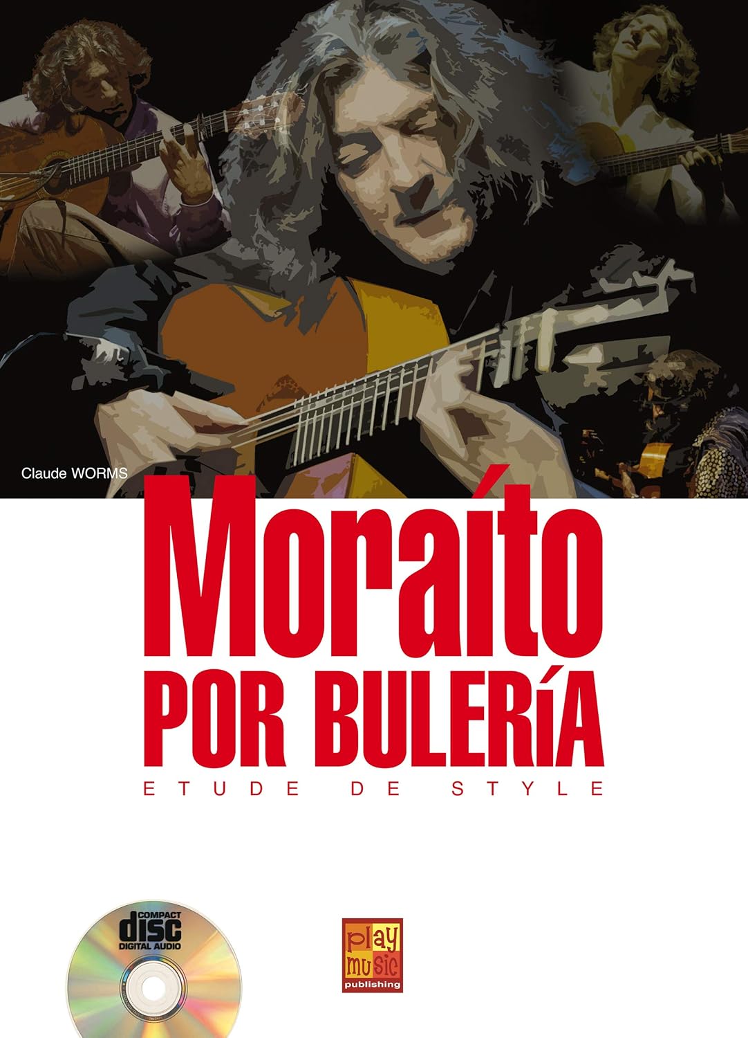 Worms Claude Moraito Por Buleria Etude De Style Guitar Book/Cd: Claude ...